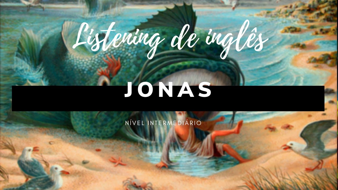 JONAH'S STORY - A história de Jonas - LISTENING - Pratique seu Inglês ...