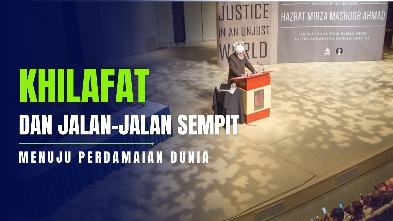 KHILAFAT DAN JALAN-JALAN SEMPIT MENUJU PERDAMAIAN DUNIA - YouTube