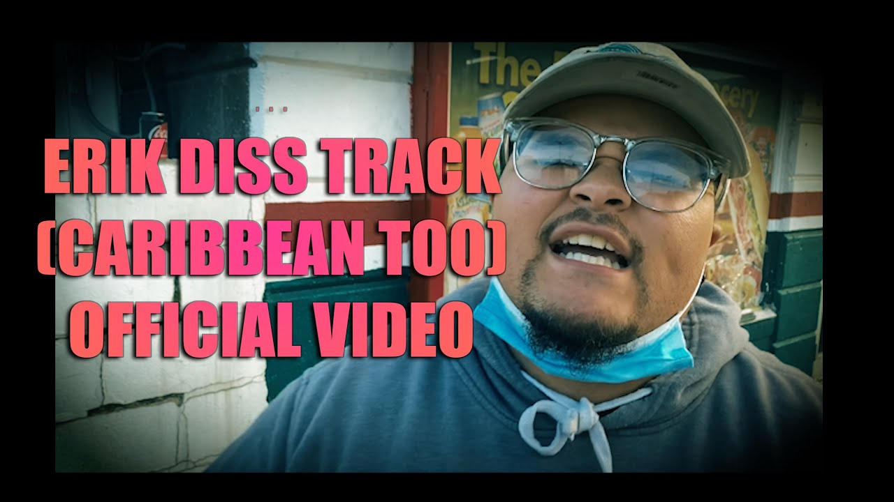 Erik Diss Track (Caribbean Too) OFFICIAL VIDEO - YouTube