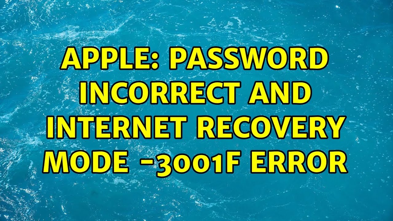 Apple: Password incorrect and Internet Recovery Mode -3001f Error - YouTube
