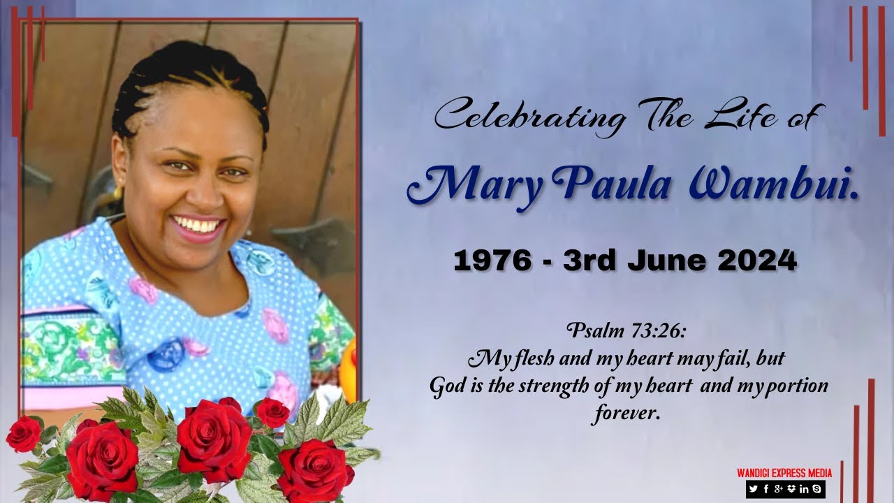 CELEBRATING THE LIFE OF THE LATE MARY PAULA WAMBUI. (1976 - 3rd June 2024) - YouTube