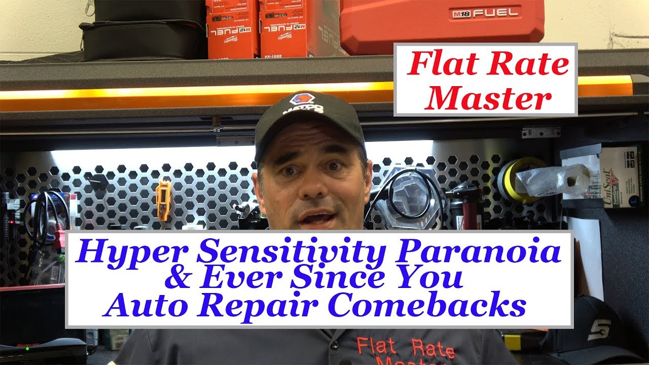 Hyper Sensitivity Paranoia or Ever Since You Auto Repair Comebacks ...
