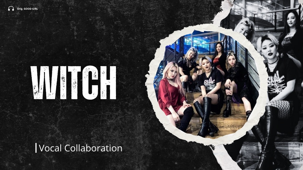 【Vocal Collab】 GOOD GIRL (Cheetah, Yeeun, Jiwoo, Jamie, Hyoyeon ...