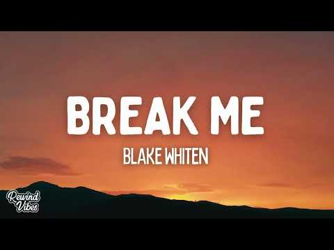 Blake Whiten - Break Me (Lyrics)