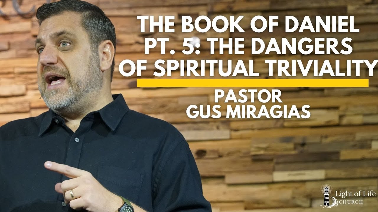 The Book of Daniel Pt. 5: The Dangers of Spiritual Triviality - YouTube