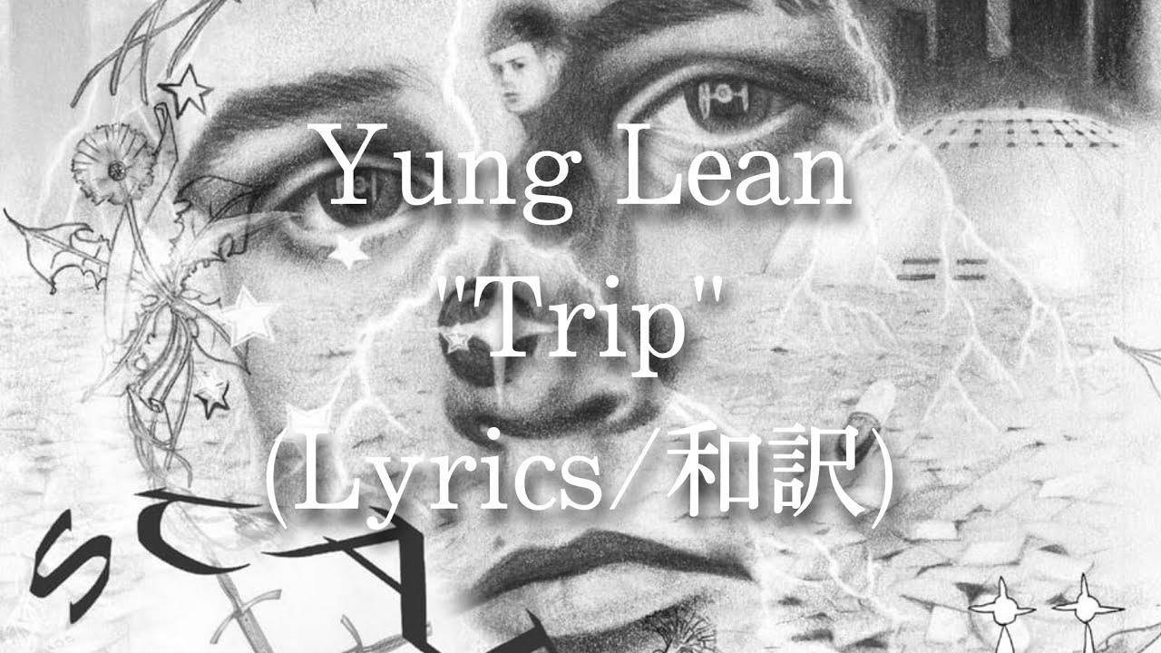 【和訳】Yung Lean - Trip (Lyric Video) - YouTube