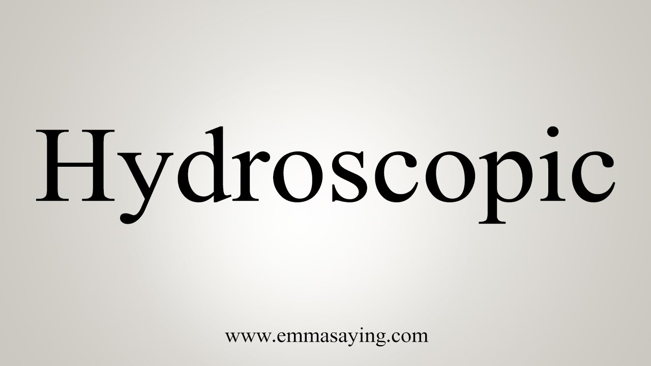 How To Say Hydroscopic - YouTube