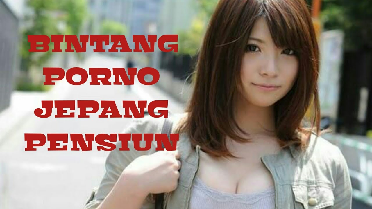 5 Bintang Porno Jepang Ini Pilih Pensiun,,??? No 5 yg paling??? - YouTube