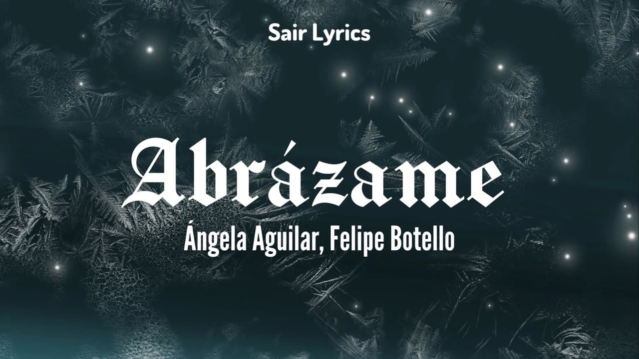 Ángela Aguilar, Felipe Botello - Abrázame (Letra | Lyric) - YouTube