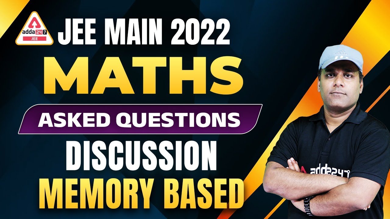 JEE Mains 2022 Maths Paper Asked Questions Solution 2022 | JEE Main ...