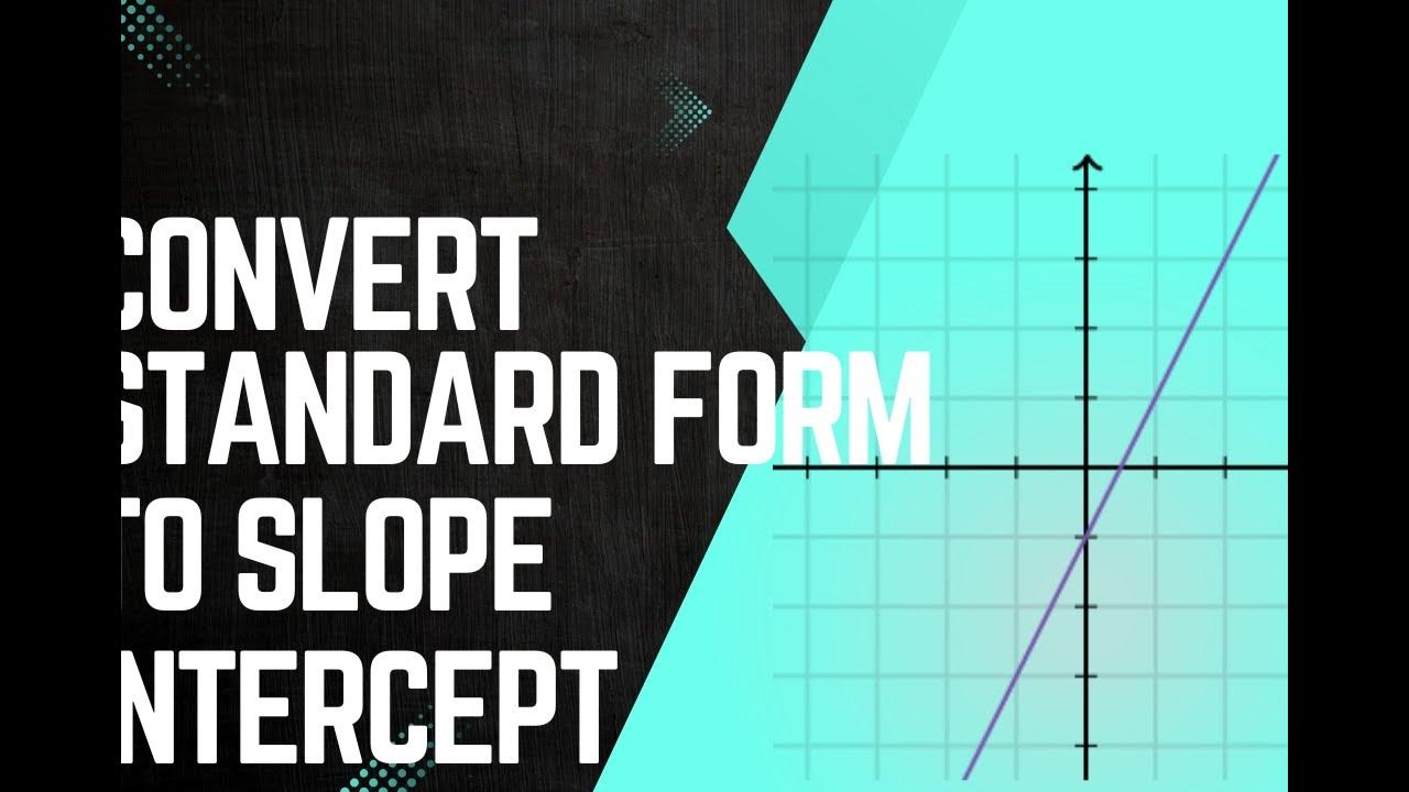 How to Convert To Slope Intercept form From Standard From | Algebra 1 - YouTube