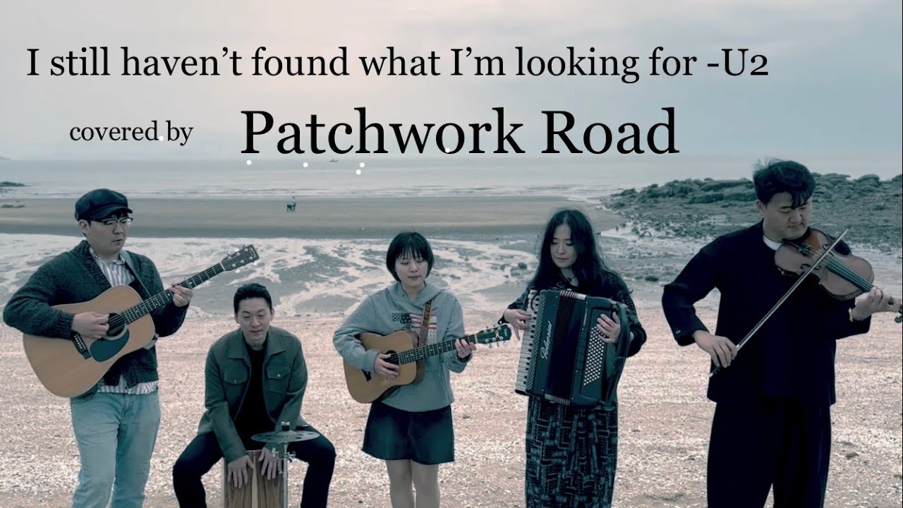 I still haven't found what I'm looking for -U2 /covered by Patchwork Road - YouTube