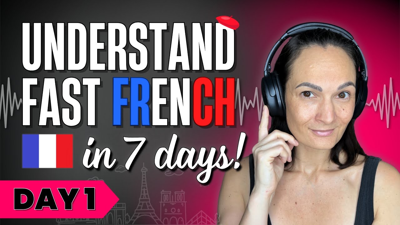 Day 1: Can’t Understand Fast French? Fix It in 7 Days | 7-Day French ...