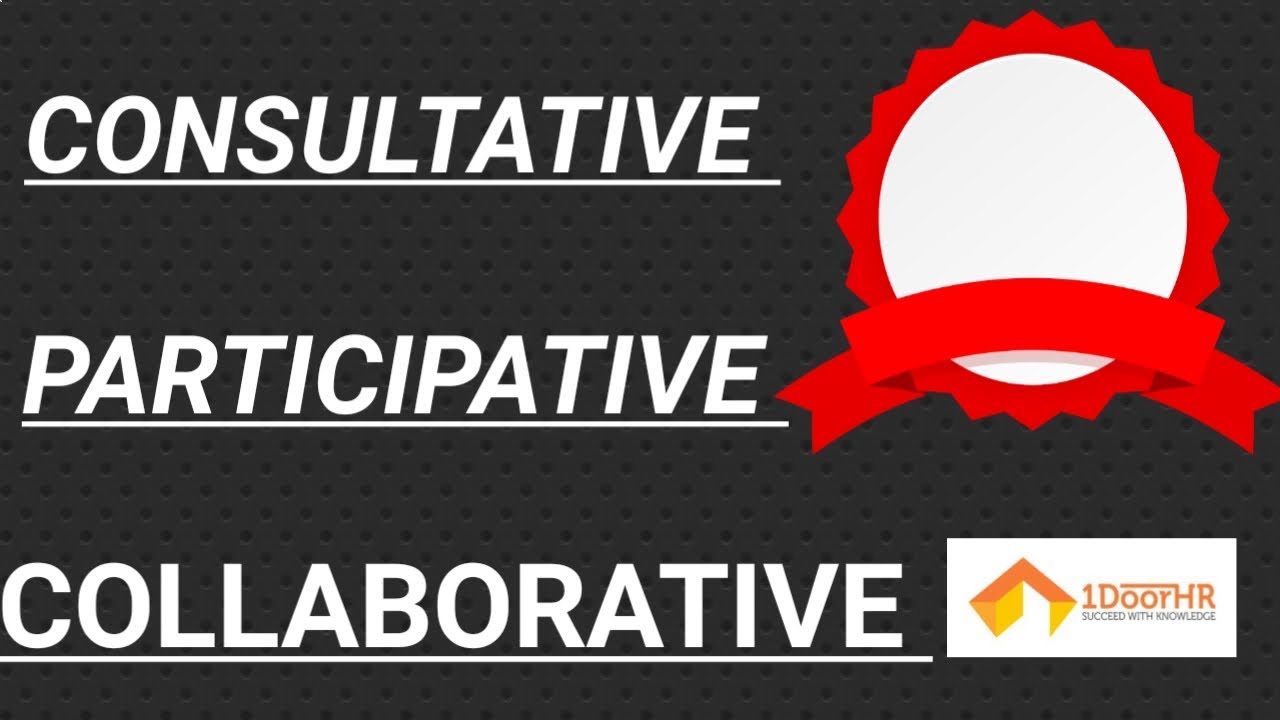What are various styles of Management? Consultative , Participative ...