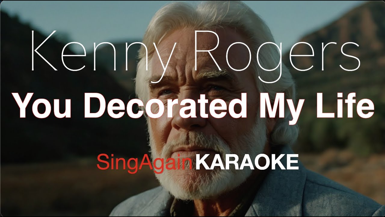 Kenny Rogers-You Decorated My Life (Karaoke Version) [Sing Again] - YouTube Music