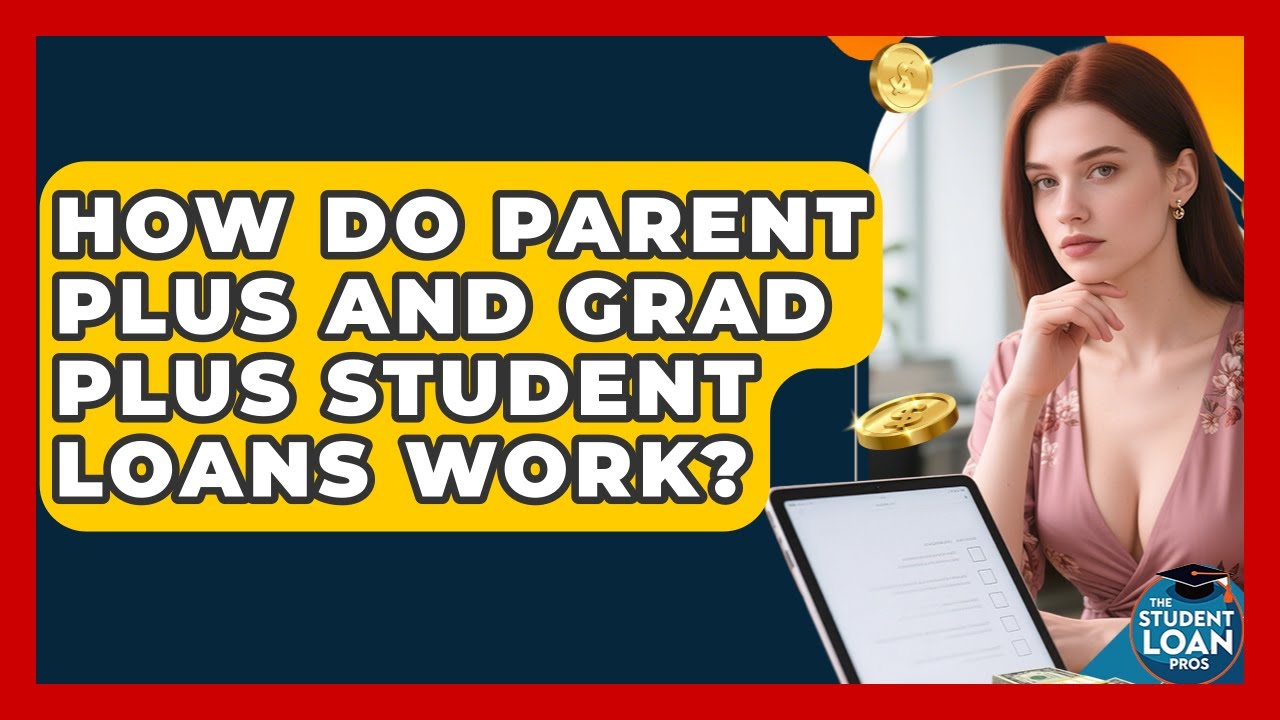 How Do Parent PLUS And Grad PLUS Student Loans Work? - The Student Loan ...