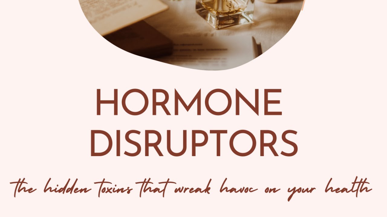 Hormone Disruptors - simple and effective swaps and solutions - YouTube