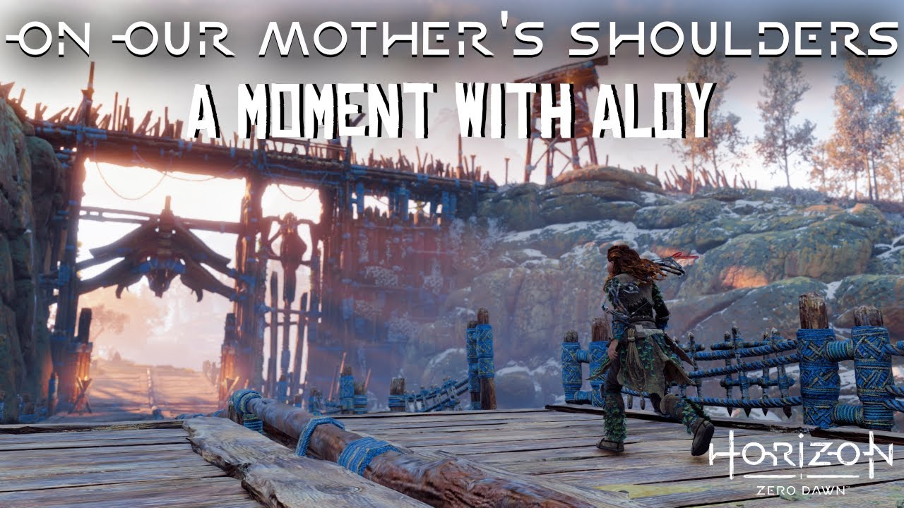 On Our Mother's Shoulders || A Moment with Aloy - Horizon Zero Dawn ...