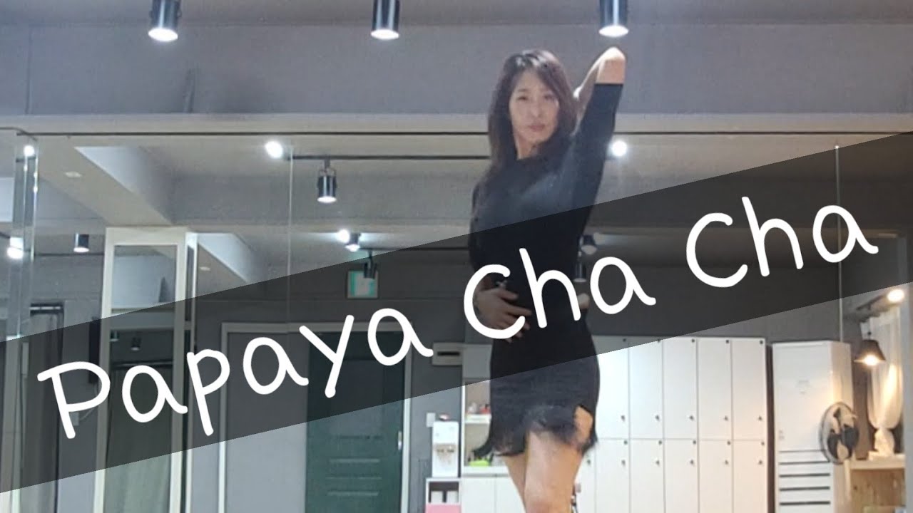 Papaya Cha Cha Line Dance♡Level:Improver - Cuban Cha Cha♡Choreo:Lucy ...