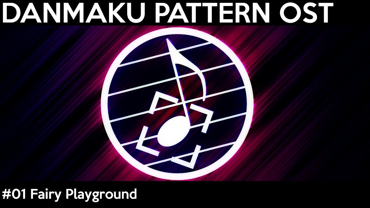[Danmaku Pattern OST] #01 Fairy Playground - YouTube