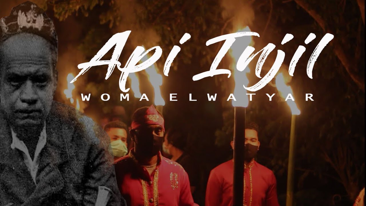 FILM DOKUMENTER # API INJIL WOMA ELWATYAR 2021 - YouTube