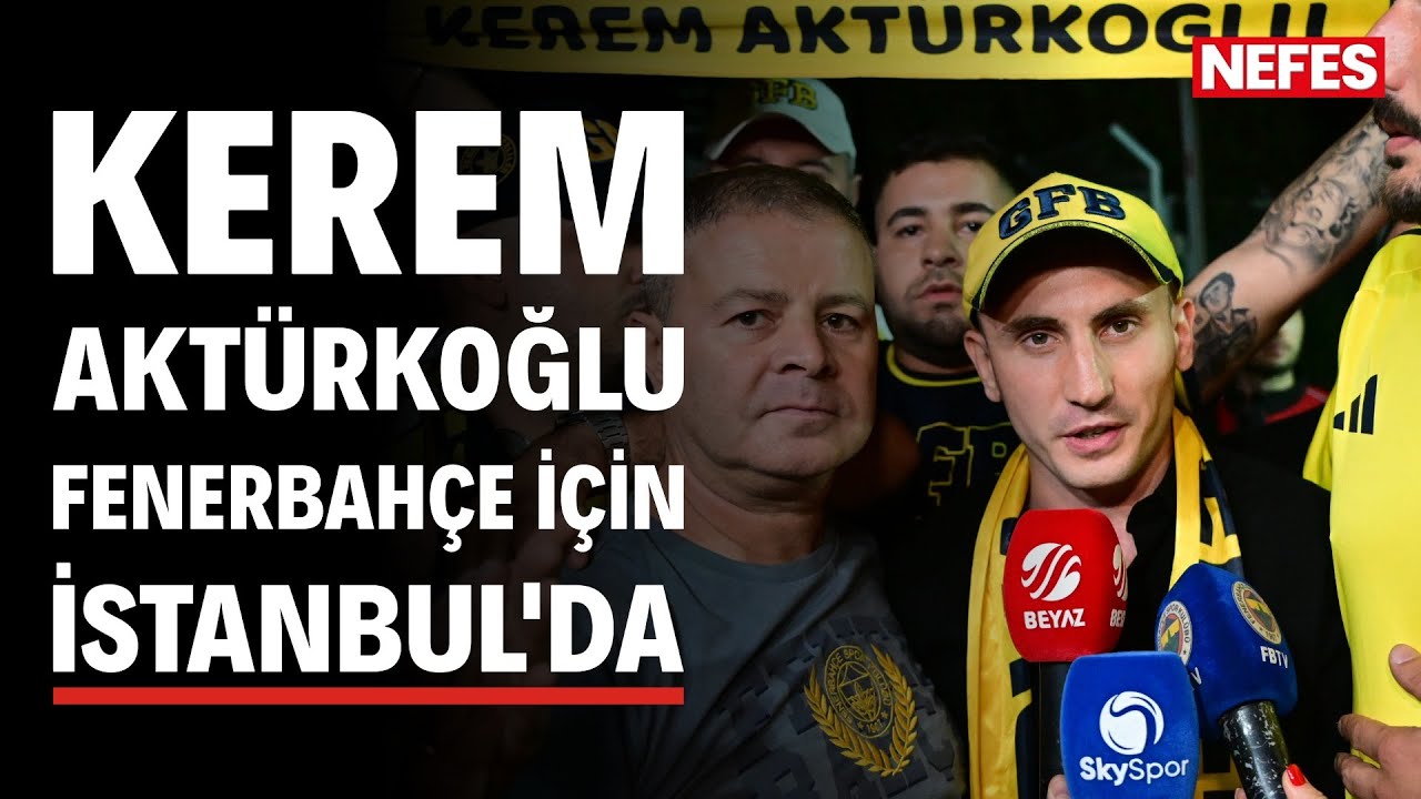 Kerem Aktürkoğlu Fenerbahçe için İstanbul'da - YouTube