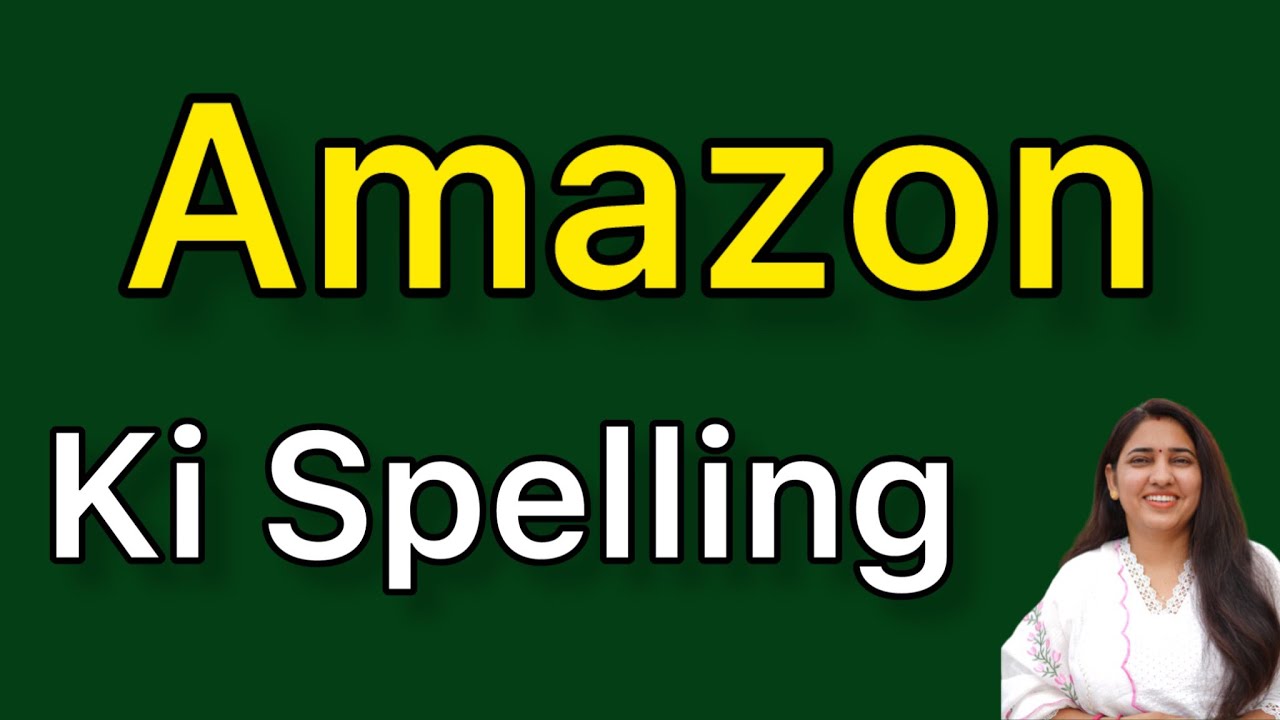 Amazon spelling | Amazon ki spelling - YouTube