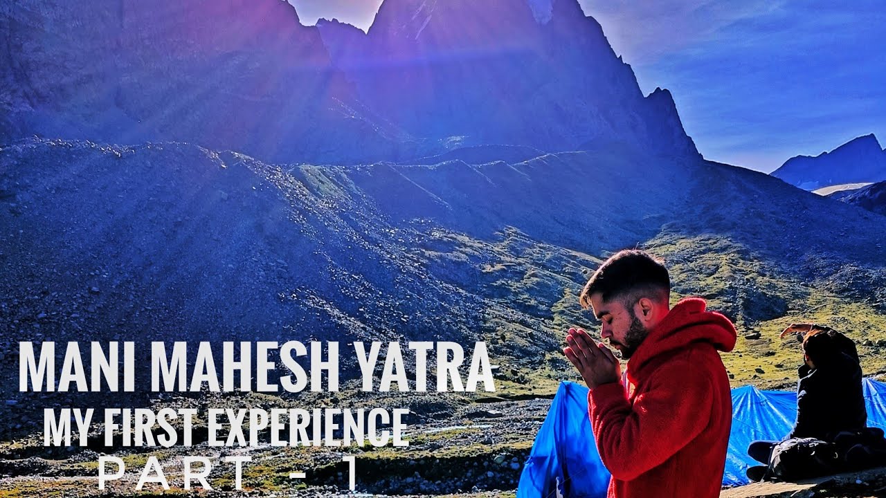 My First experience || mani mahesh🕉️kailash yatra || 2022 || Part - 1 ...