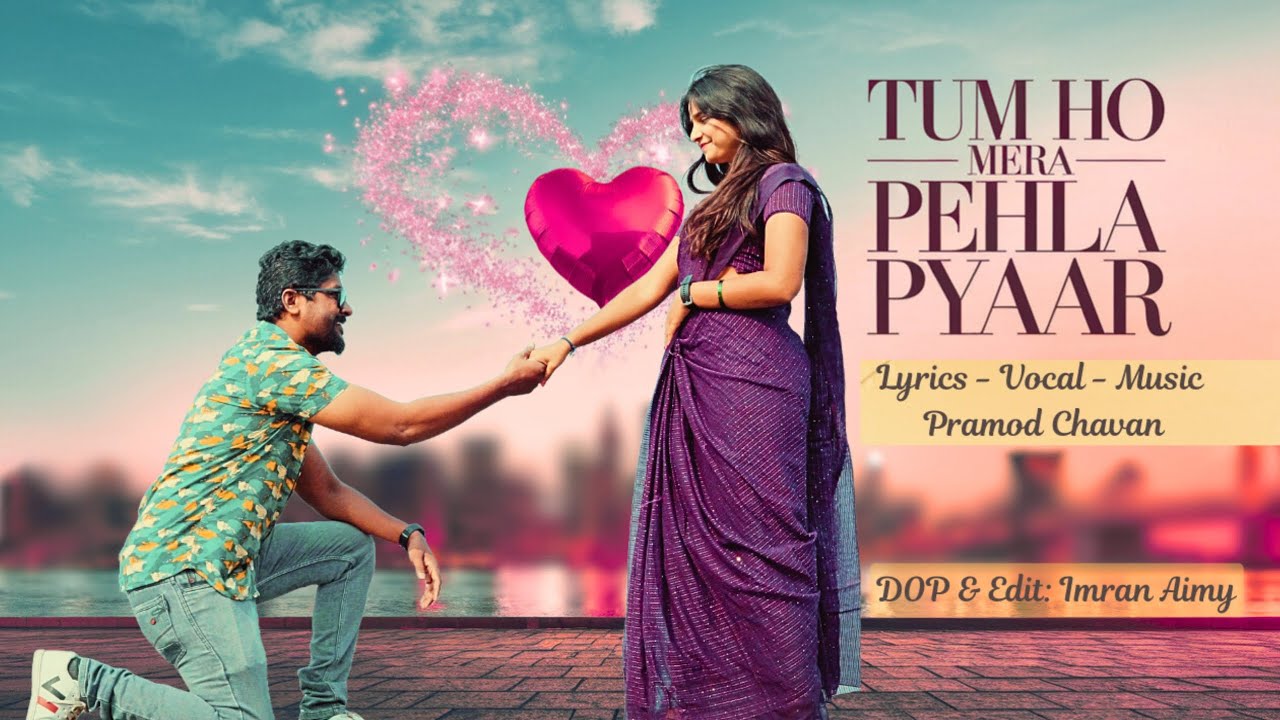 Tum Ho Mera Pehla Pyaar Hindi Song By Pramod Chavan - YouTube
