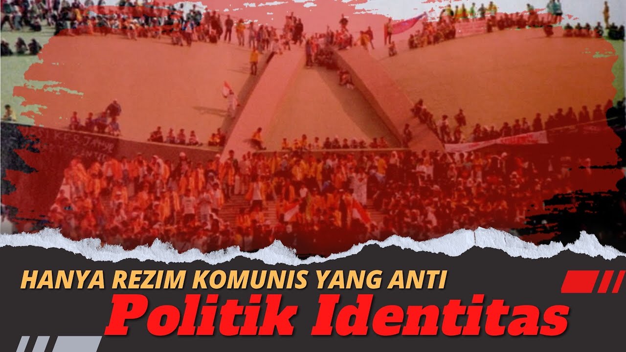 Hanya Rezim Komunis yang Anti Politik Identitas - YouTube