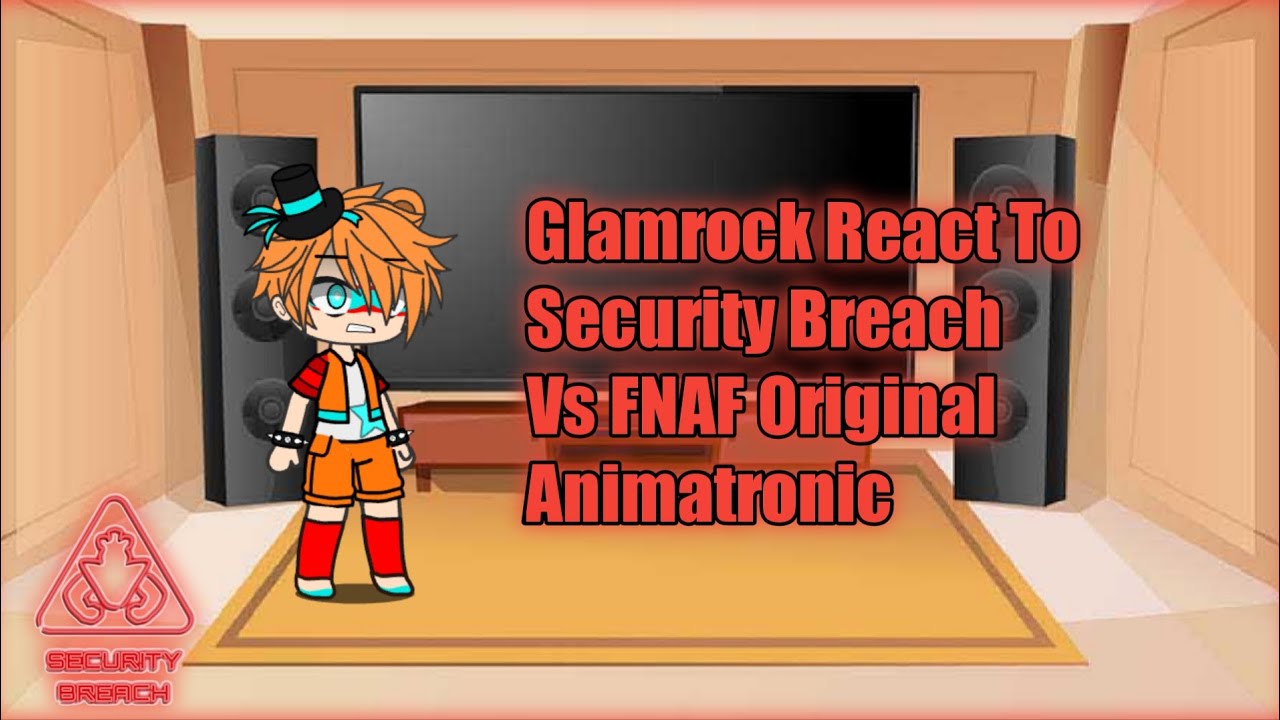 Glamrock React To Security Breach Vs FNAF Original Animatronic - YouTube