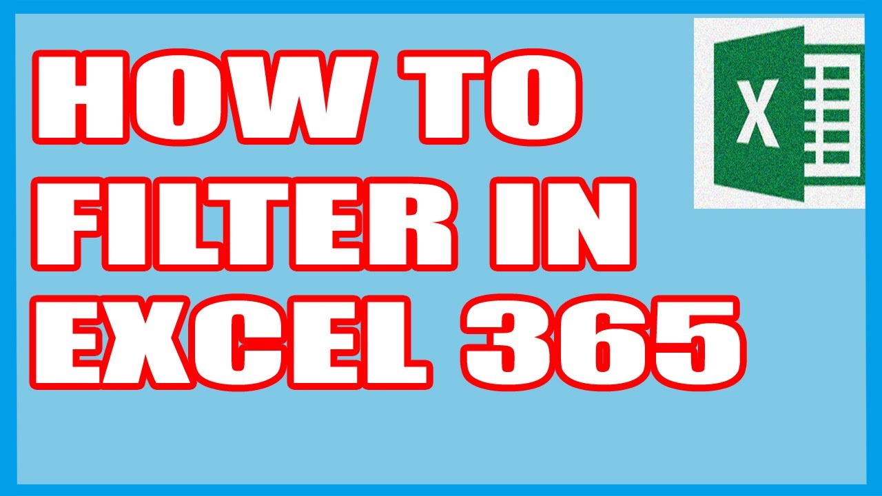 How to filter in Microsoft Excel 365 - YouTube