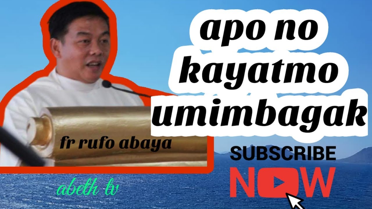 ILOKANO HOMILY: APO NO KAYATMO MAAGASANAK - YouTube