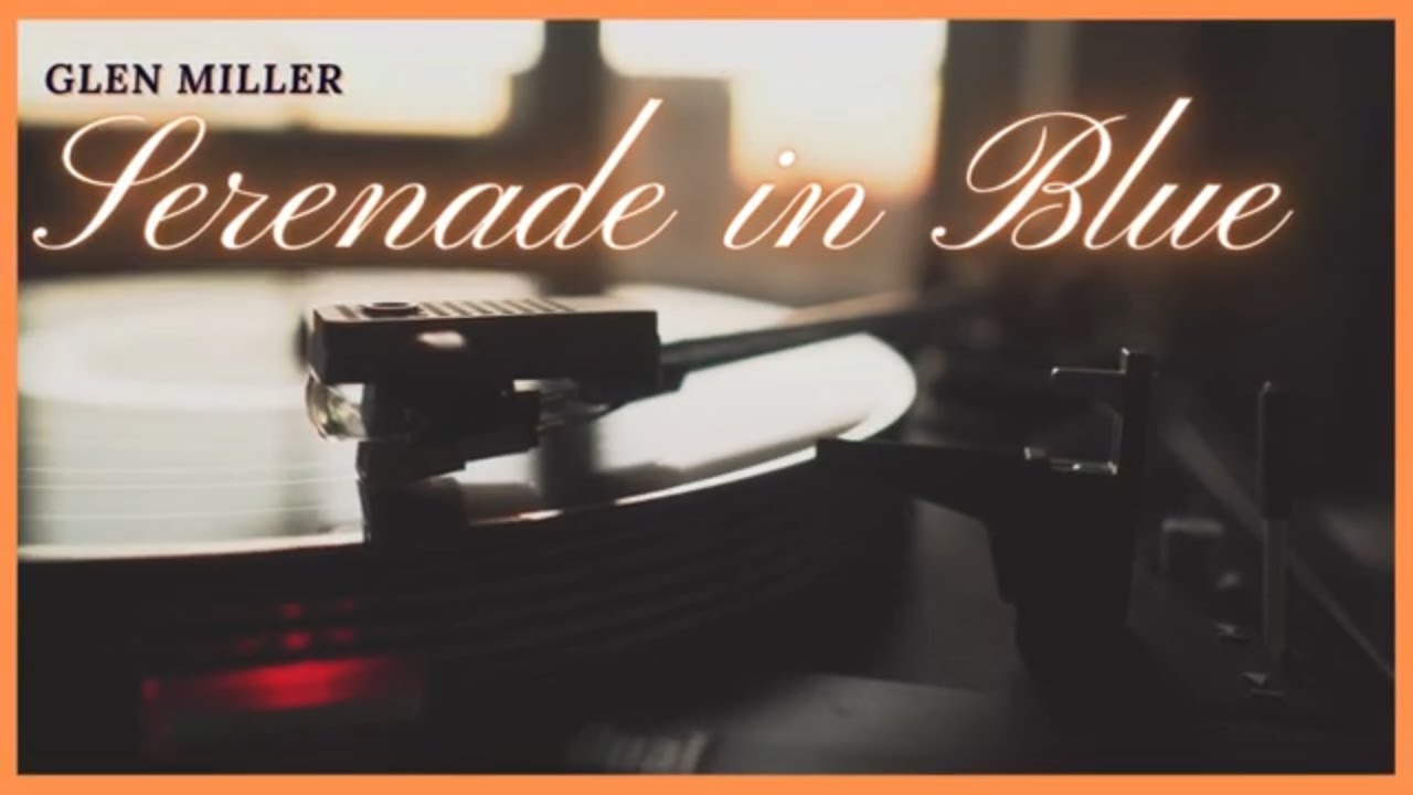 SERENADE IN BLUE - GLENN MILLER - YouTube