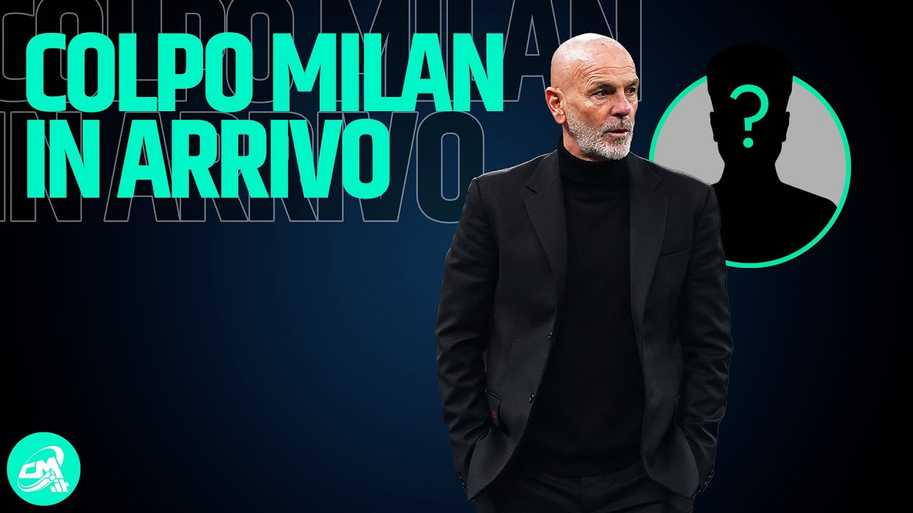 Il Colpo LAST-MINUTE del MILAN: aggiornamento Calciomercato - YouTube