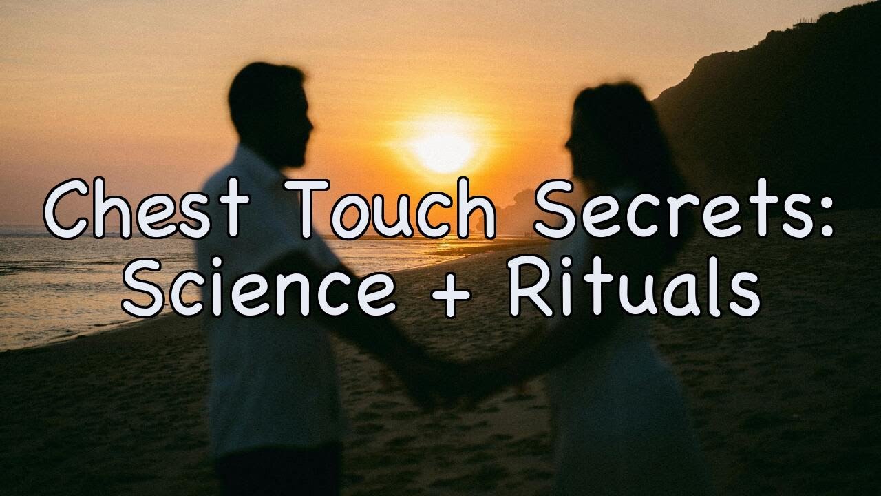 7 Chest-Touch Secrets That Spark Intimacy — Science & Consent - YouTube