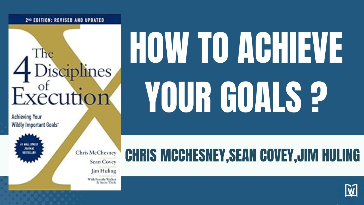 The 4 Disciplines of Execution: Achieving Your Wildly Important Goals ...