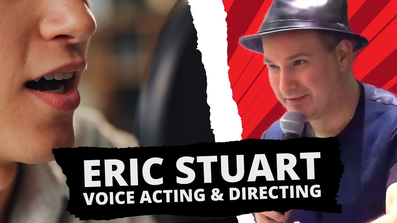 Tips On Voice Acting & Directing Voices With Eric Stuart Giving Behind ...