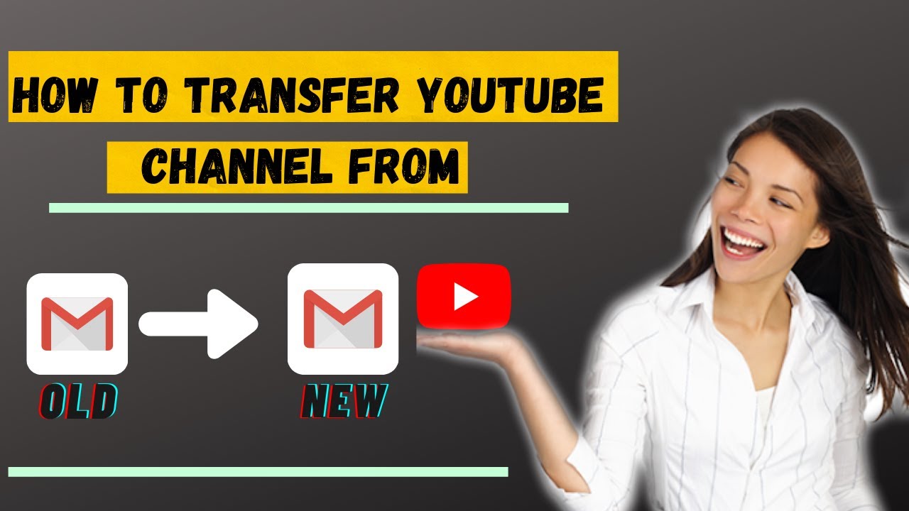 How To Transfer Youtube Channel from old to new Gmail | Kamranstarinfo ...