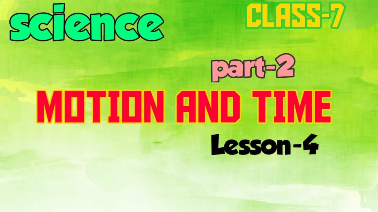 7th CLASS SCIENCE DAY 9 LESSON 4 Motion And Time Part 2 YouTube 7th-class-science-day-9-lesson-4-motion-and-time-part-2-youtube