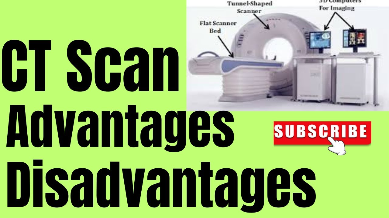 What Are The Disadvantages And Advantages Of A Ct Scan