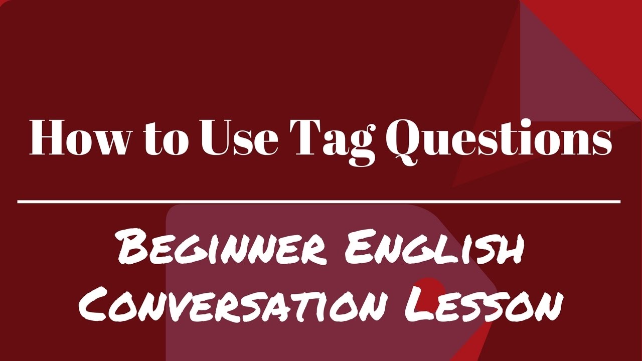 How to Use Tag Questions - Beginner English Conversation Lesson - YouTube