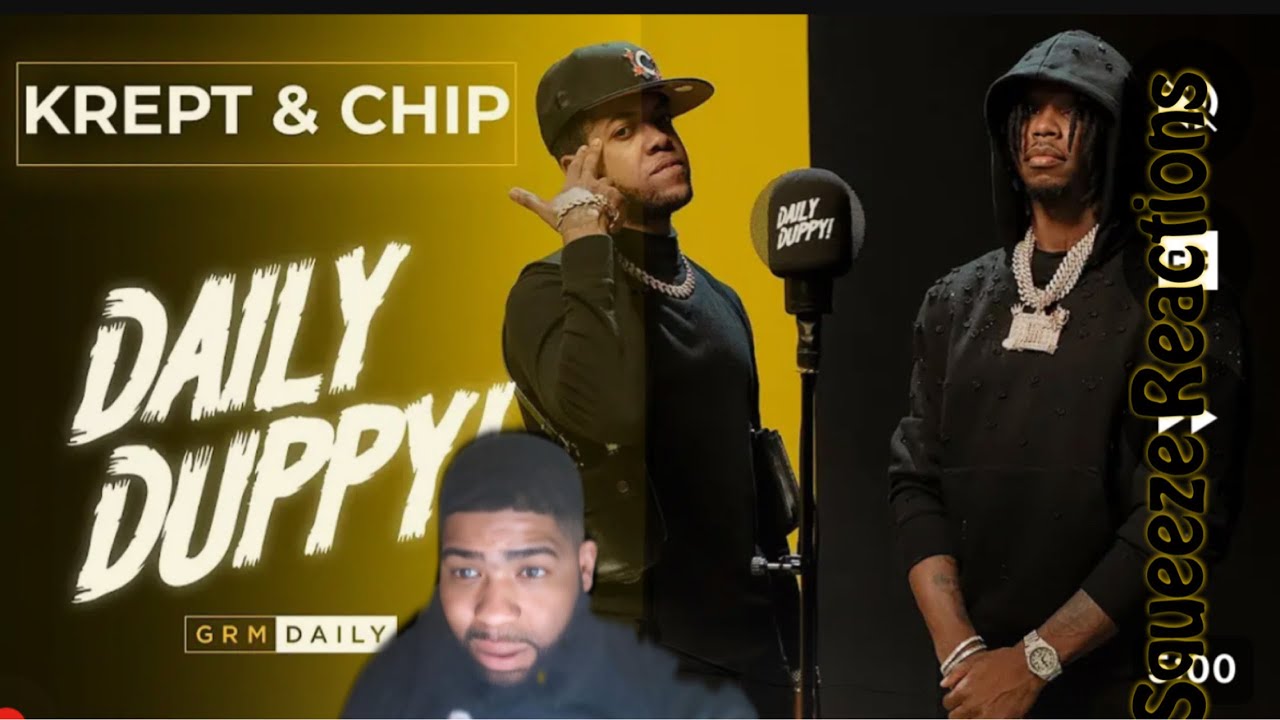 Krept x Chip - Daily Duppy | GRM Daily| Squeeze Reactions - YouTube