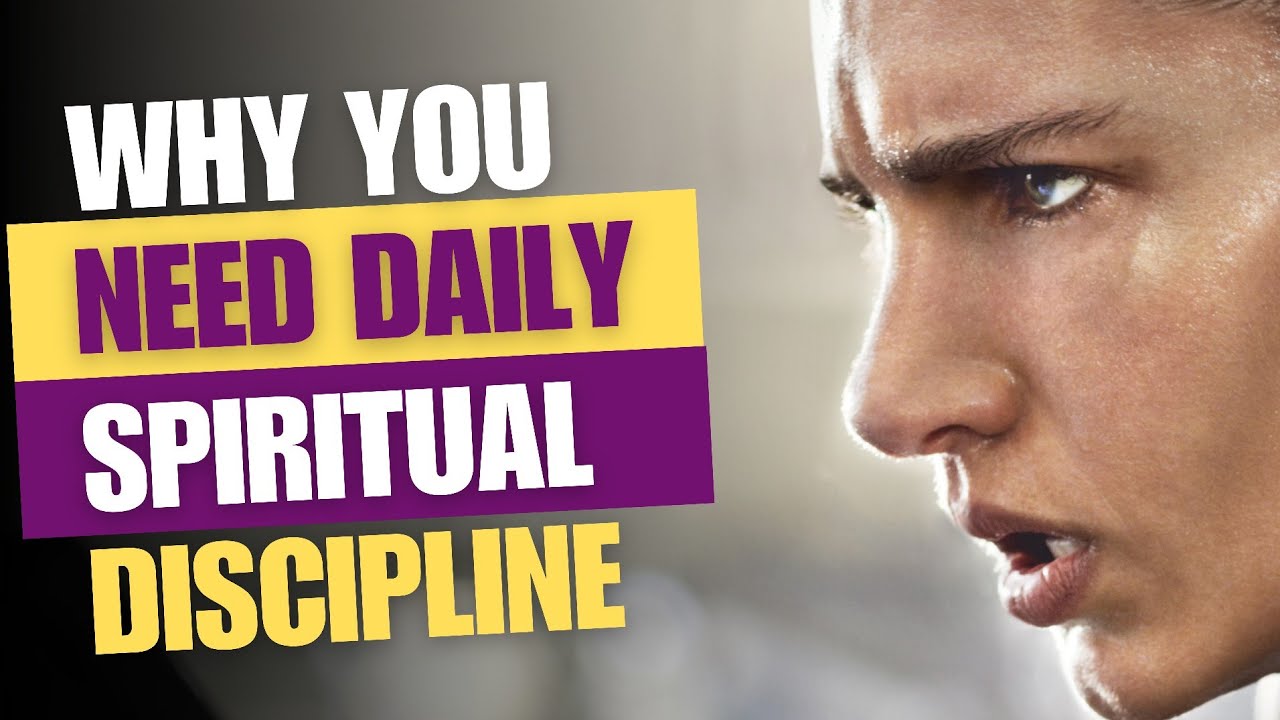 THE IMPORTANCE OF DAILY SPIRITUAL DISCIPLINE - YouTube