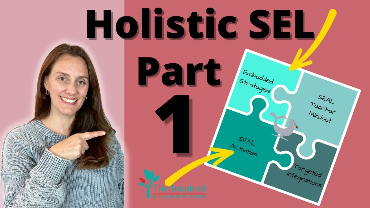 Holistic SEL: Piecing Together Effective Social-Emotional Learning ...