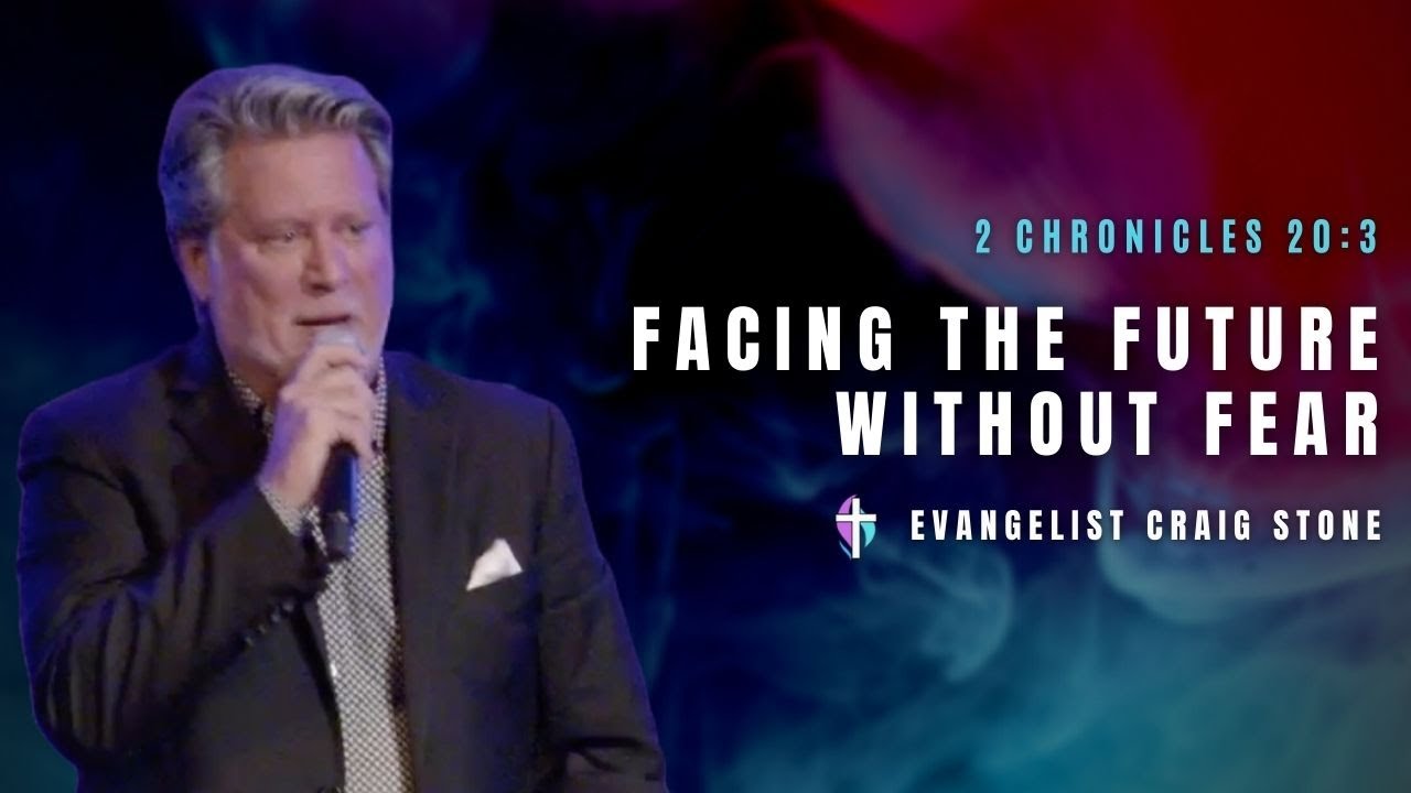 Facing The Future Without Fear | Evangelist Craig Stone - YouTube