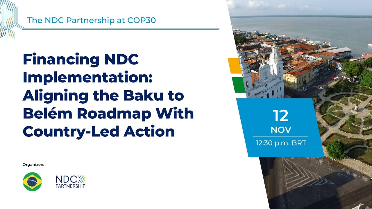 Financing NDC Implementation: Aligning the Baku to Belém Roadmap With ...
