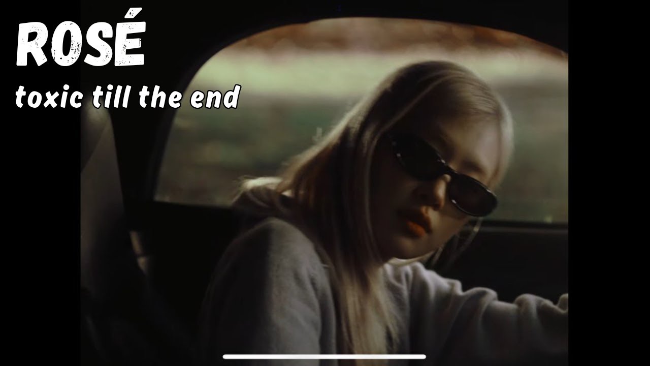ROSÉ - toxic till the end (Scrolling lyric) - YouTube