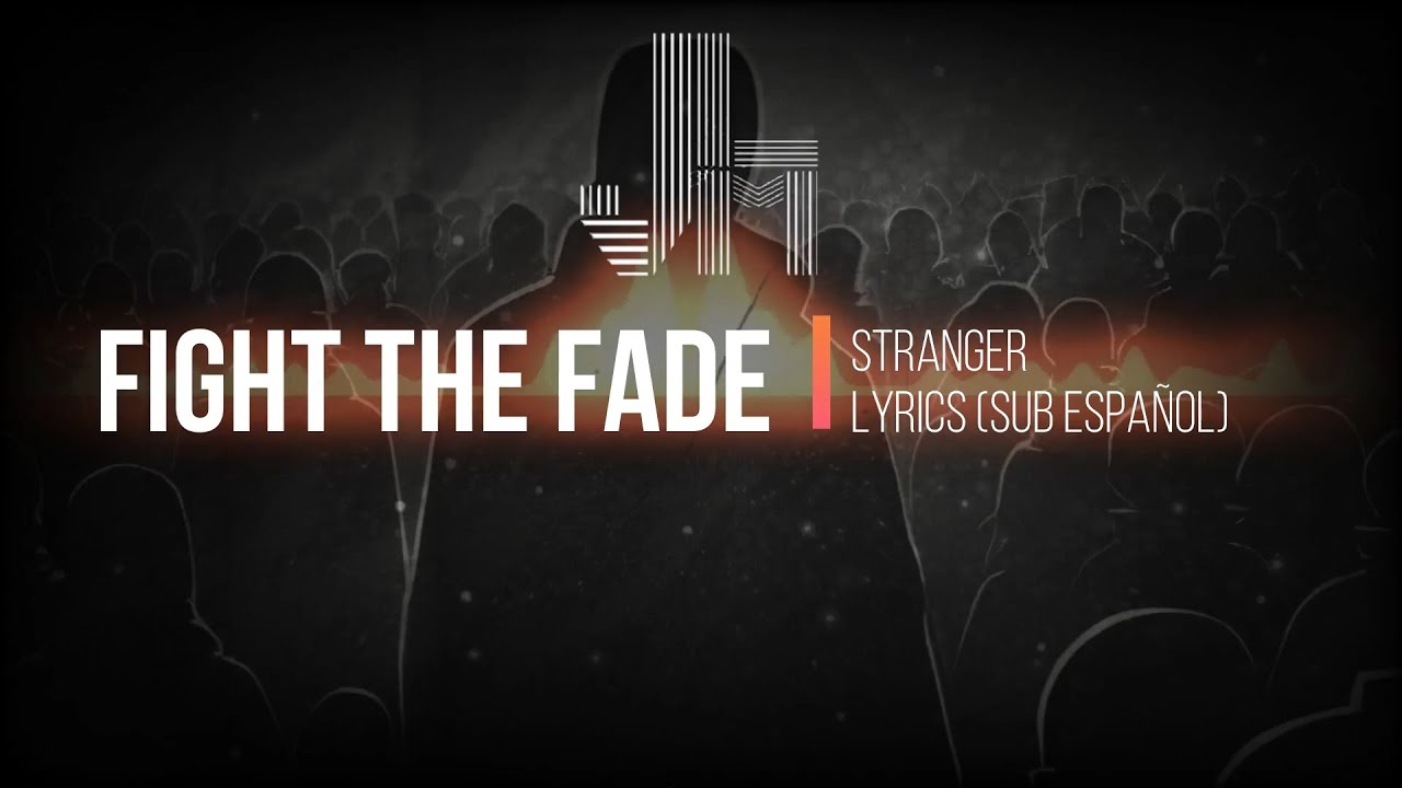 Fight The Fade – Stranger Lyrics (Sub Español)/ JesLa Music - YouTube