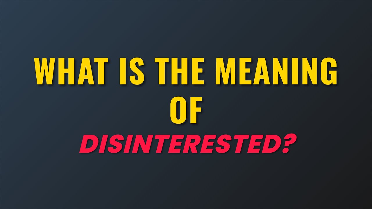 What is the meaning of 'Disinterested'? - YouTube